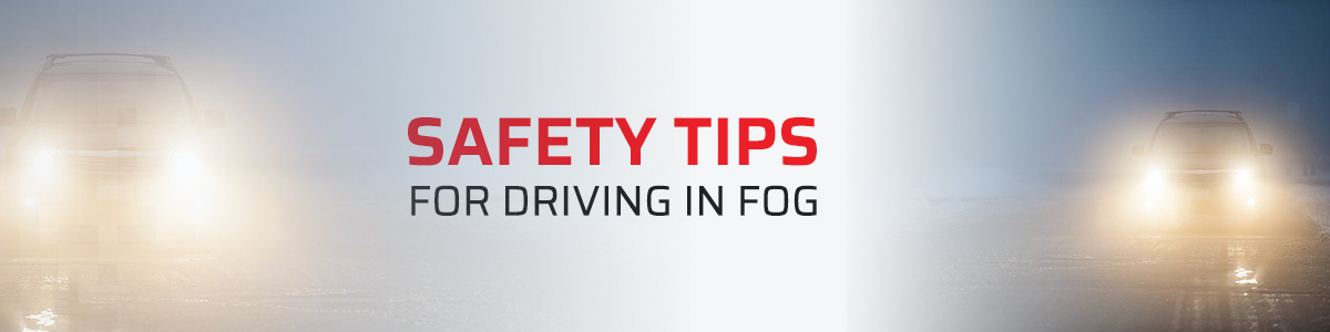 Safety Tips for Driving in the Severe Fog