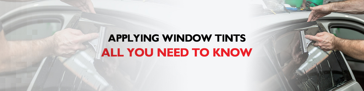 Applying Window Tints – A Step by Step Guide