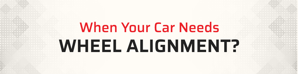 When Does Your Car Need Wheel Alignment?