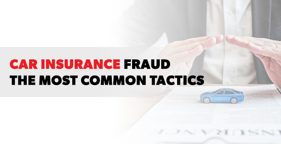 Car Insurance Fraud – The Most Common Tactics