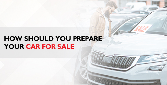 How Should You Prepare Your Car For Sale?