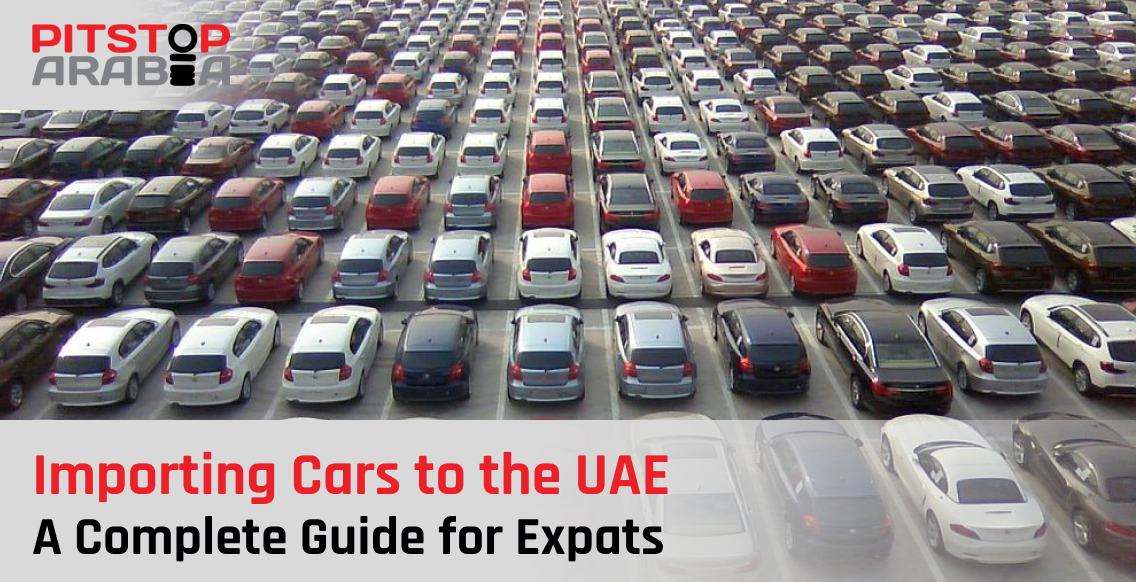 Importing Cars to the UAE: A Complete Guide for Expats