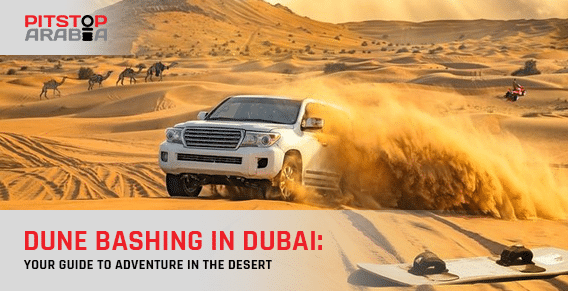 Dune Bashing in Dubai: Your Guide to Adventure in the Desert