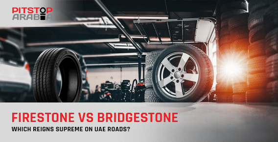 Firestone vs Bridgestone: Which Reigns Supreme on UAE Roads?