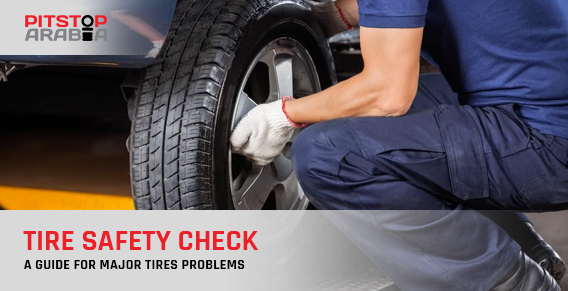 Tire Safety Check - A Guide for Major Tires Problems