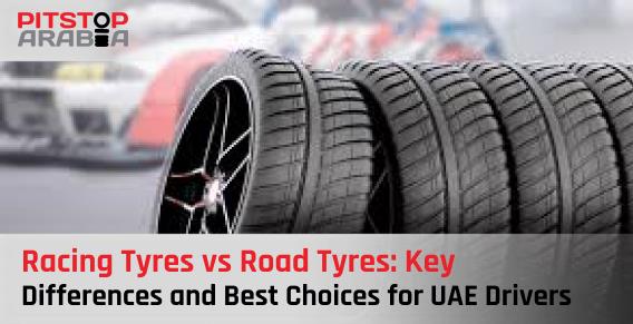 Racing Tyres vs Road Tyres: Comparison, UAE Guide