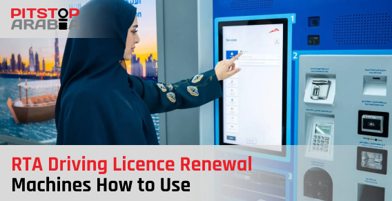 UAE RTA Driving Licence Renewal Machine: Step-by-Step Guide