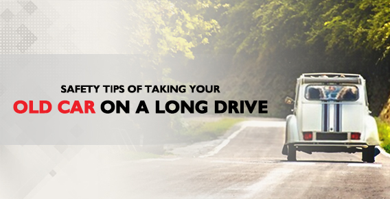 Things to Ensure Before Taking Your Old Car on a Long Drive
