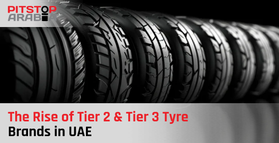 Rise of Tier 2 & Tier 3 Tyre Brands in UAE | PitStopArabia