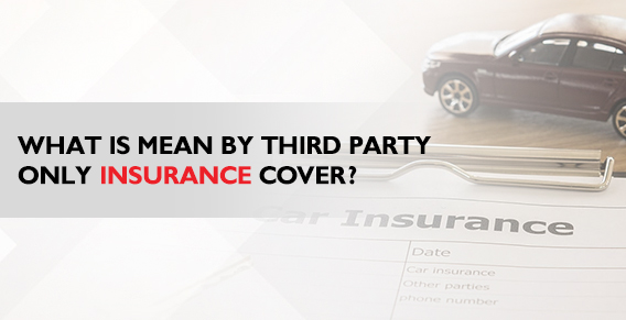 What is Third Party Only insurance Cover?