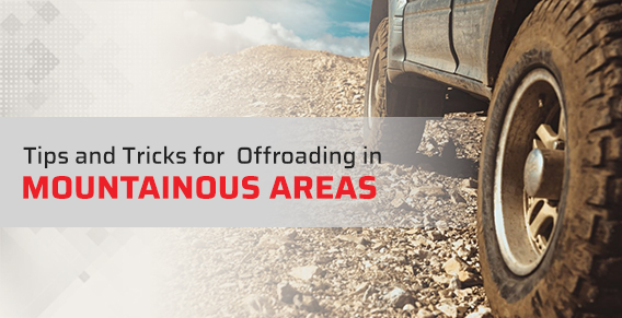 Tips & Tricks for Off-roading in Mountainous Areas